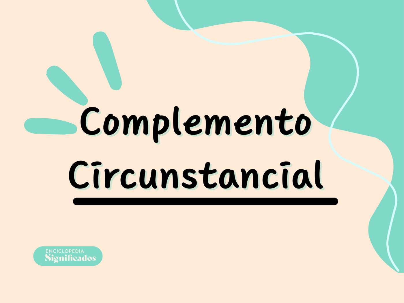 Complemento circunstancial: qué es, tipos y ejemplos - Enciclopedia ...