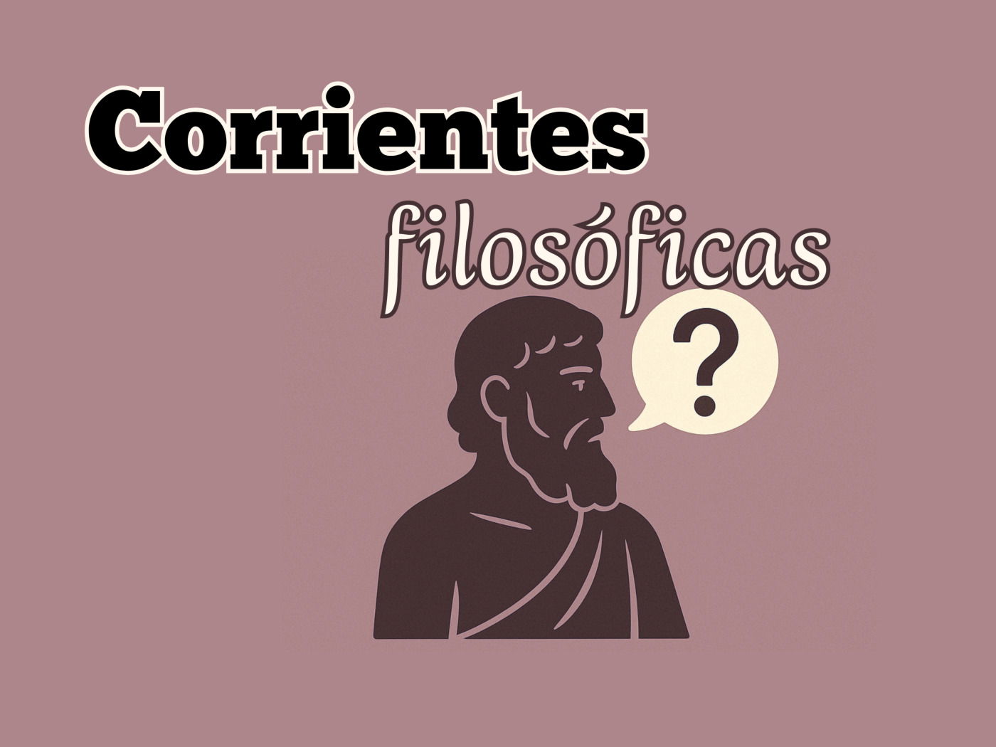 Corrientes filosóficas: cuáles son las posturas más importantes ...