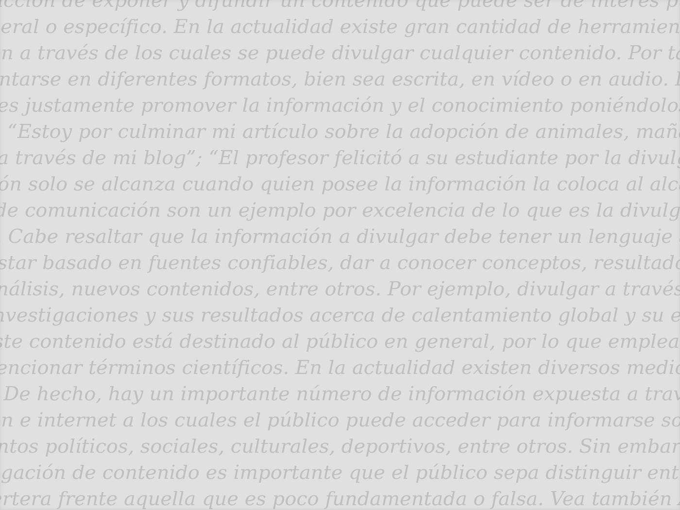Divulgación: qué es, en qué consiste y ejemplos - Enciclopedia Significados